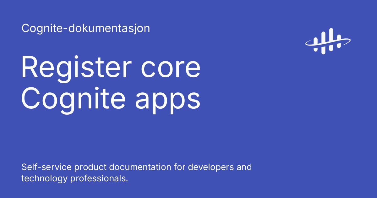 Register core Cognite apps - Cognite-dokumentasjon