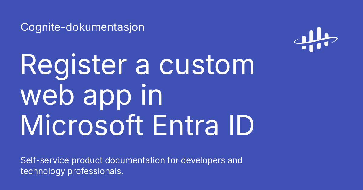 Register a custom web app in Microsoft Entra ID - Cognite documentation