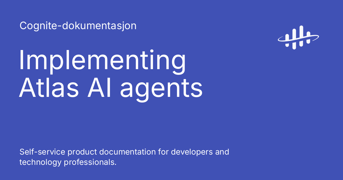 Implementing Atlas AI agents - Cognite documentation