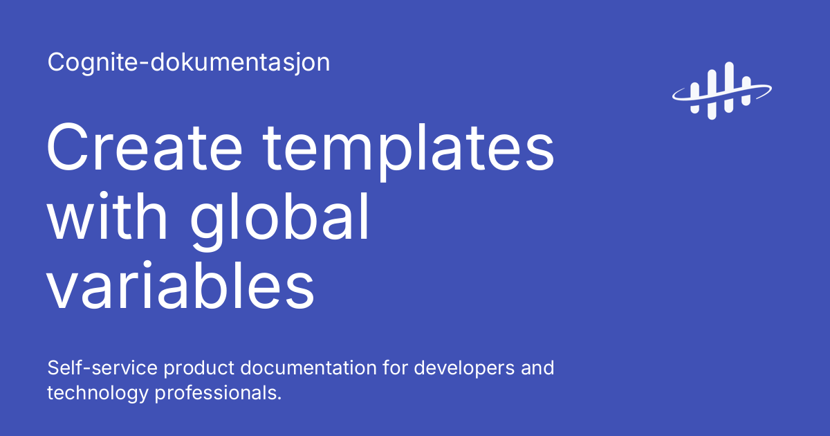 Create templates with global variables - Cognite documentation
