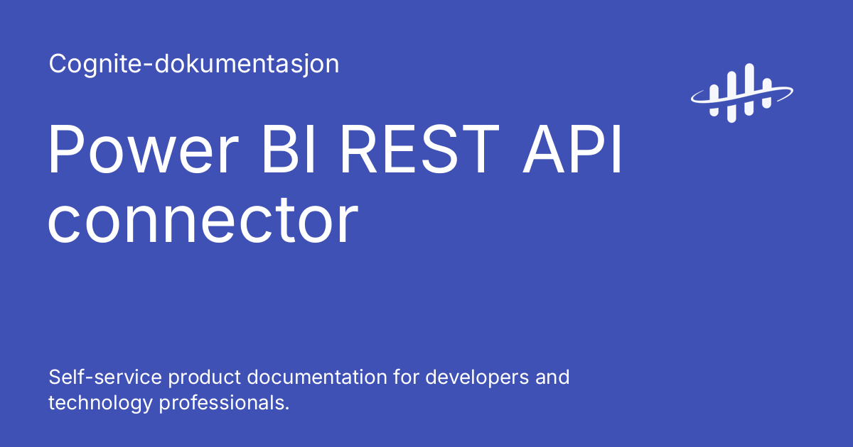 Power BI REST API connector - Cognite documentation