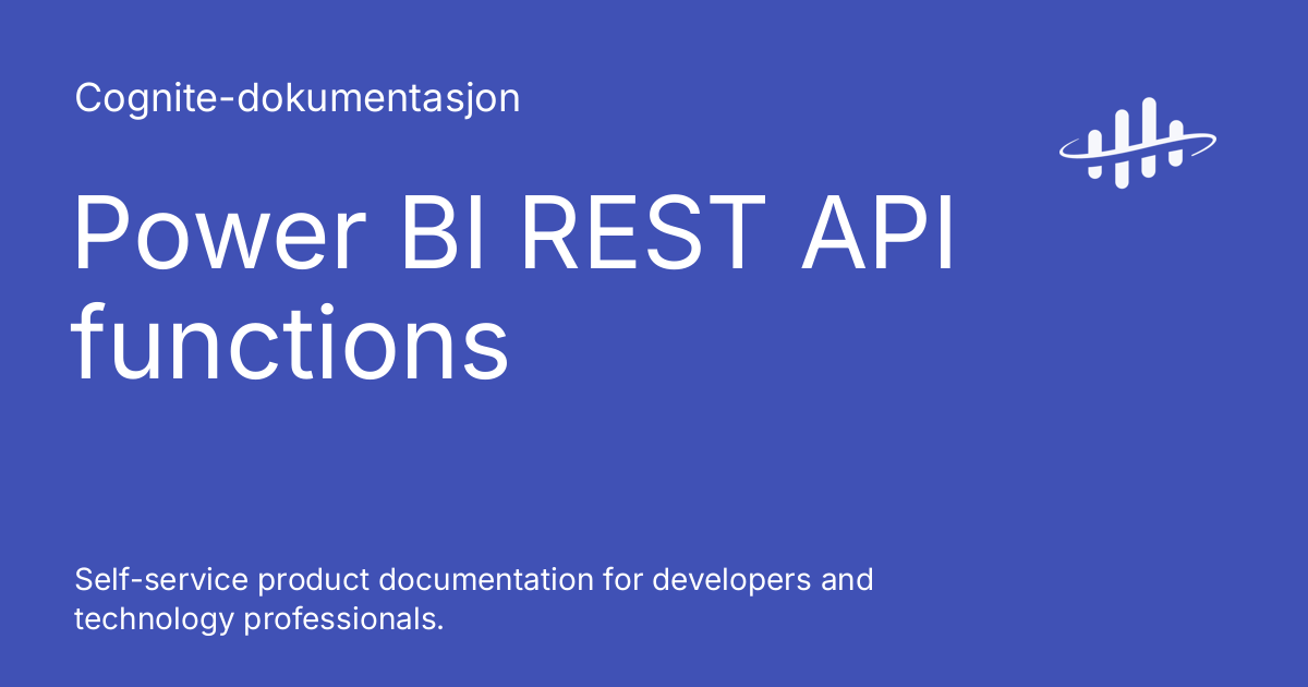 Power BI REST API functions - Cognite-dokumentasjon