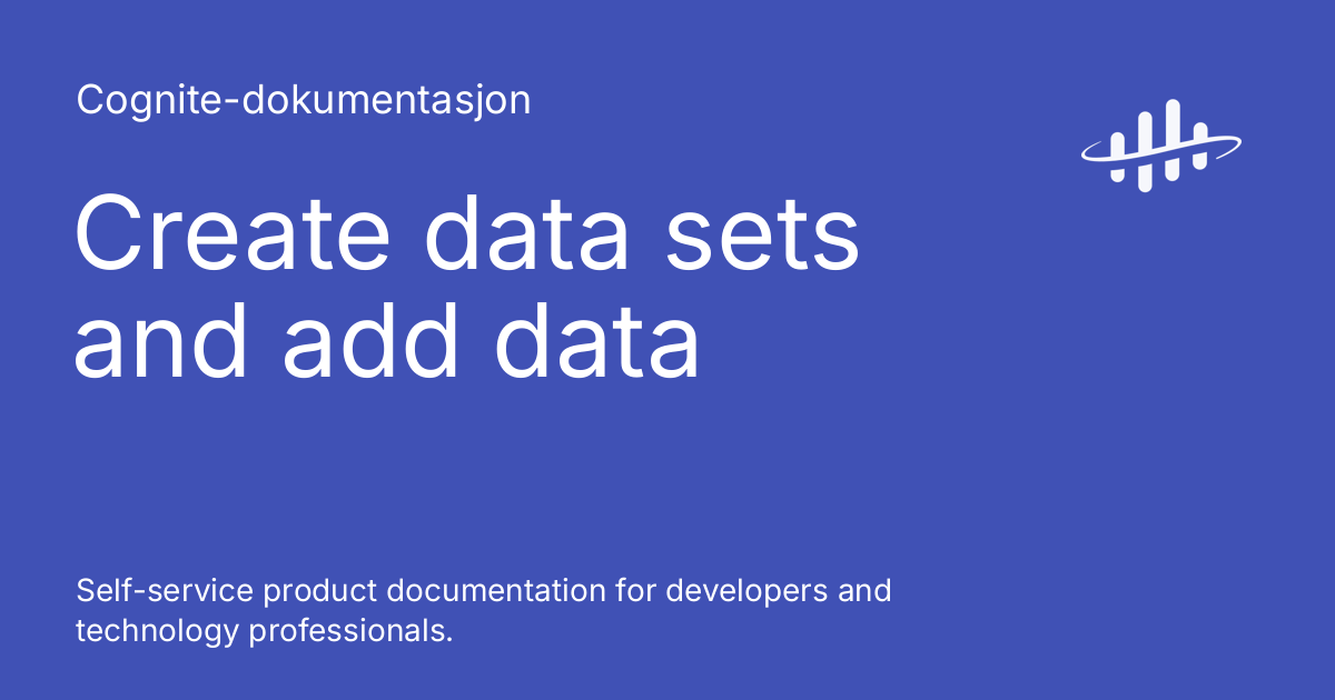 Create data sets and add data - Cognite documentation