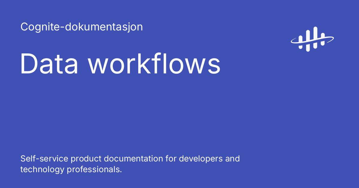 Data workflows - Cognite documentation