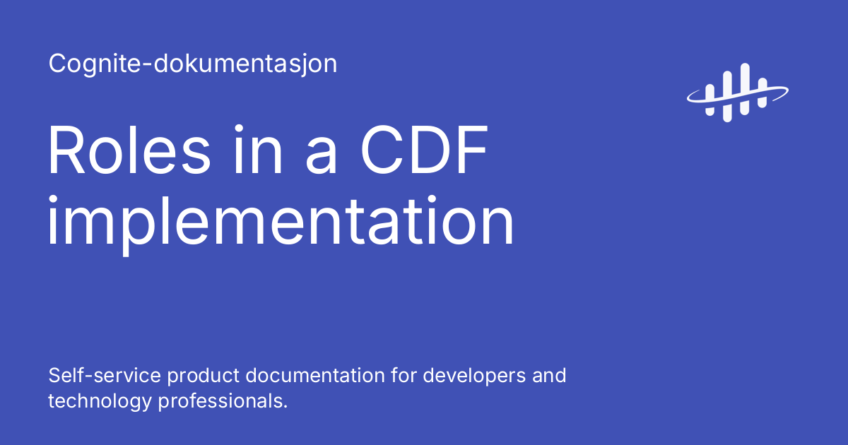 Roles in a CDF implementation - Cognite documentation