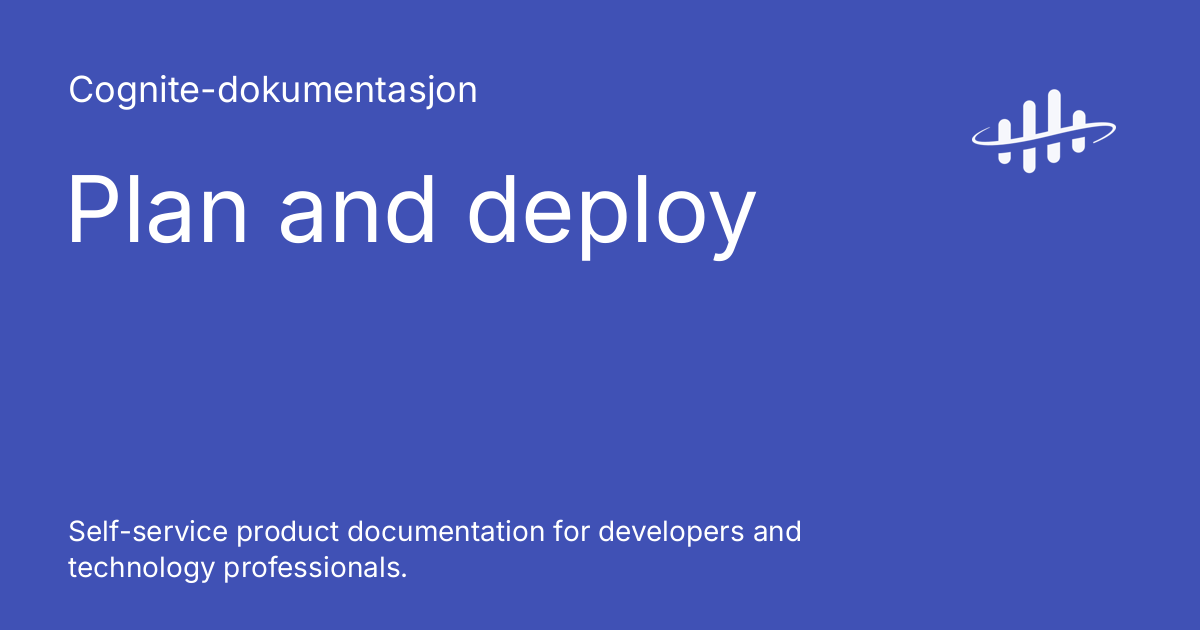 Plan and deploy - Cognite documentation