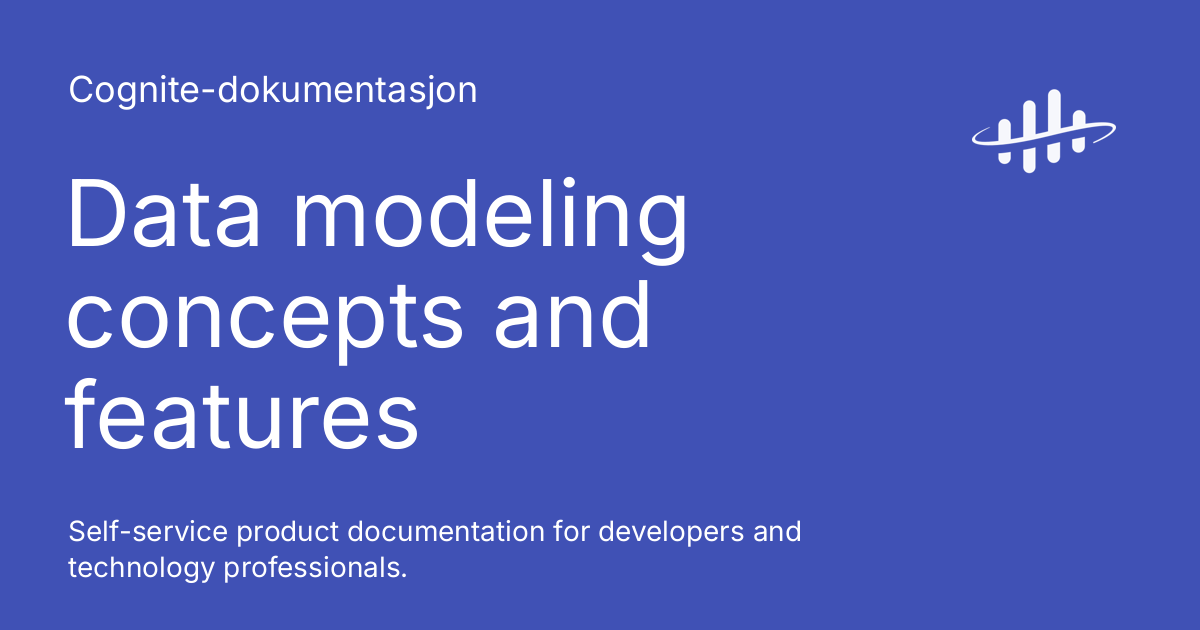 Data modeling concepts and features - Cognite documentation