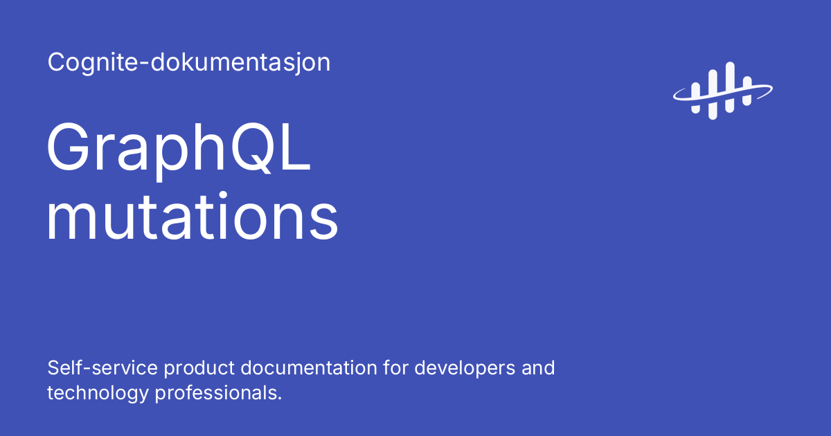 Graphql Mutations Cognite Dokumentasjon