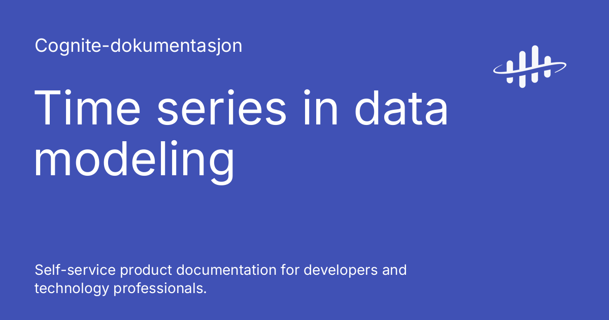 Time Series In Data Modeling Cognite Documentation