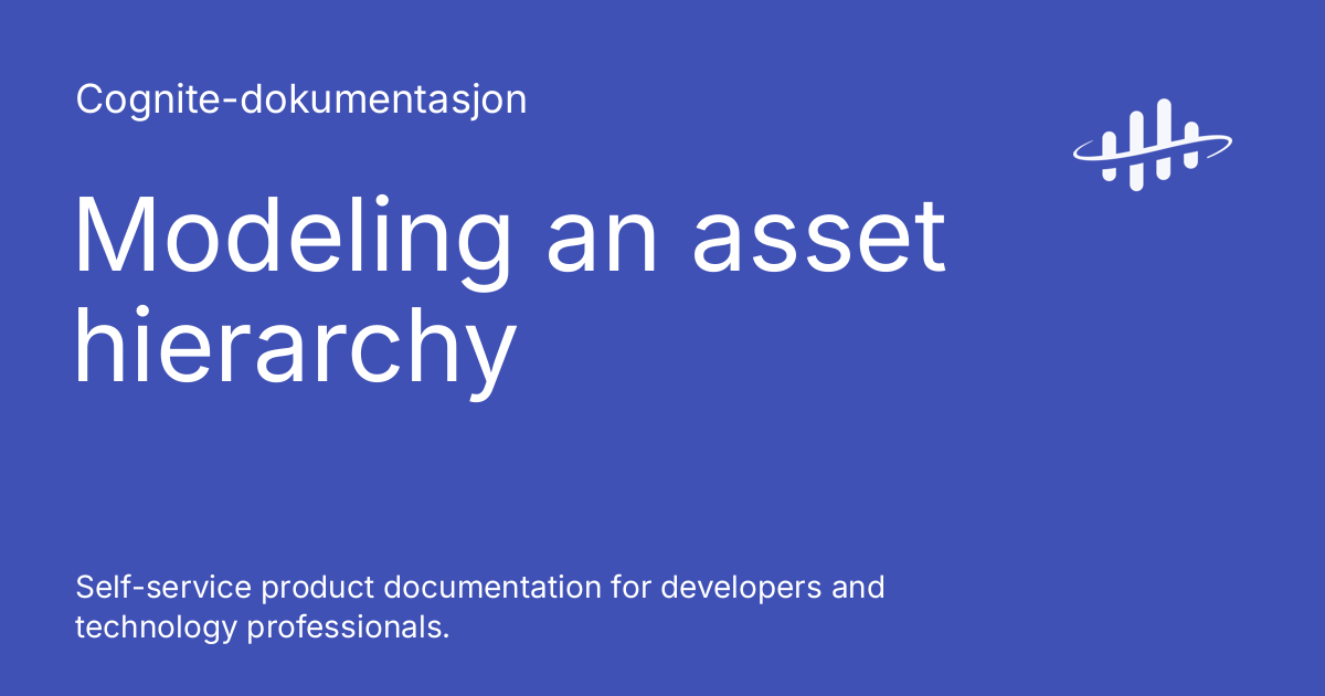 Modeling an asset hierarchy - Cognite documentation