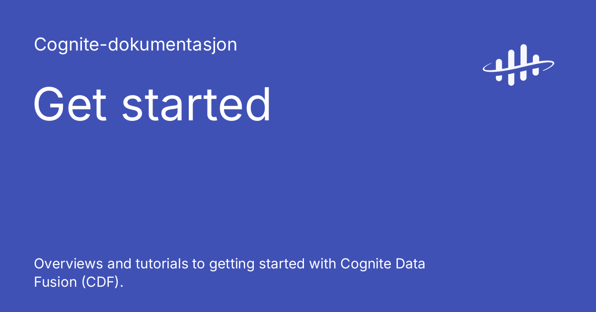 Get started - Cognite documentation