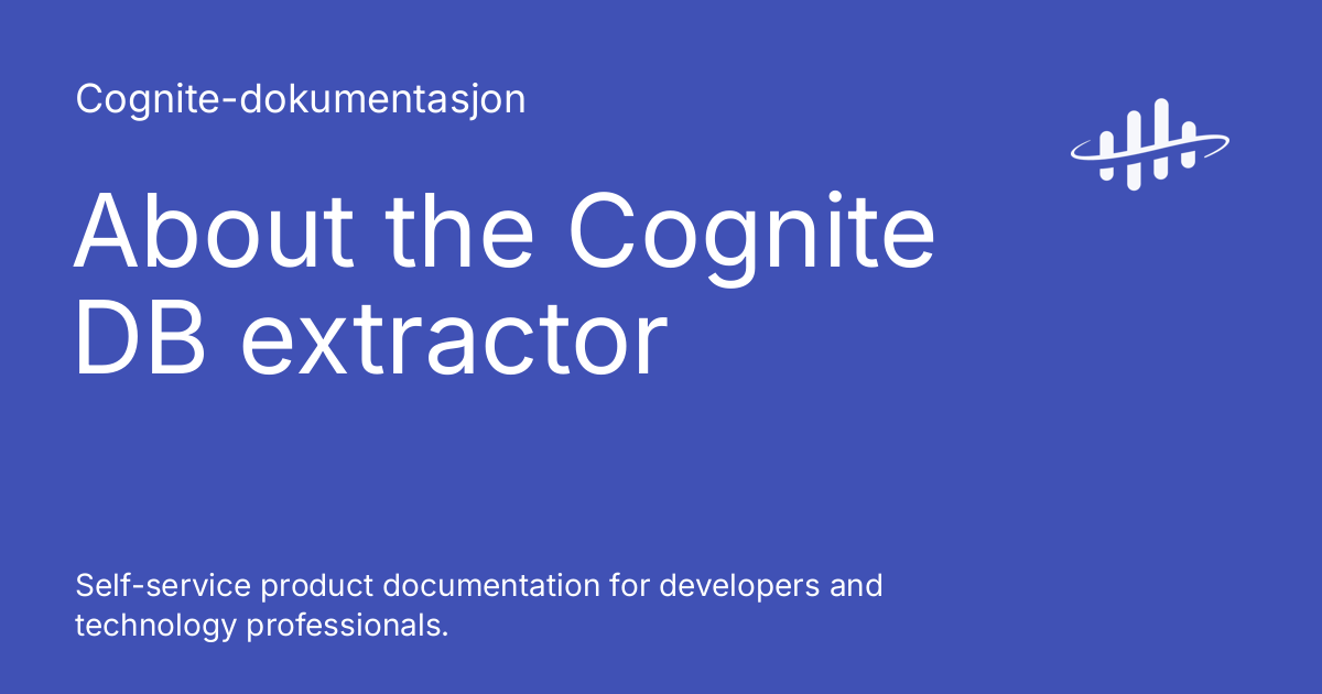About the Cognite DB extractor - Cognite documentation