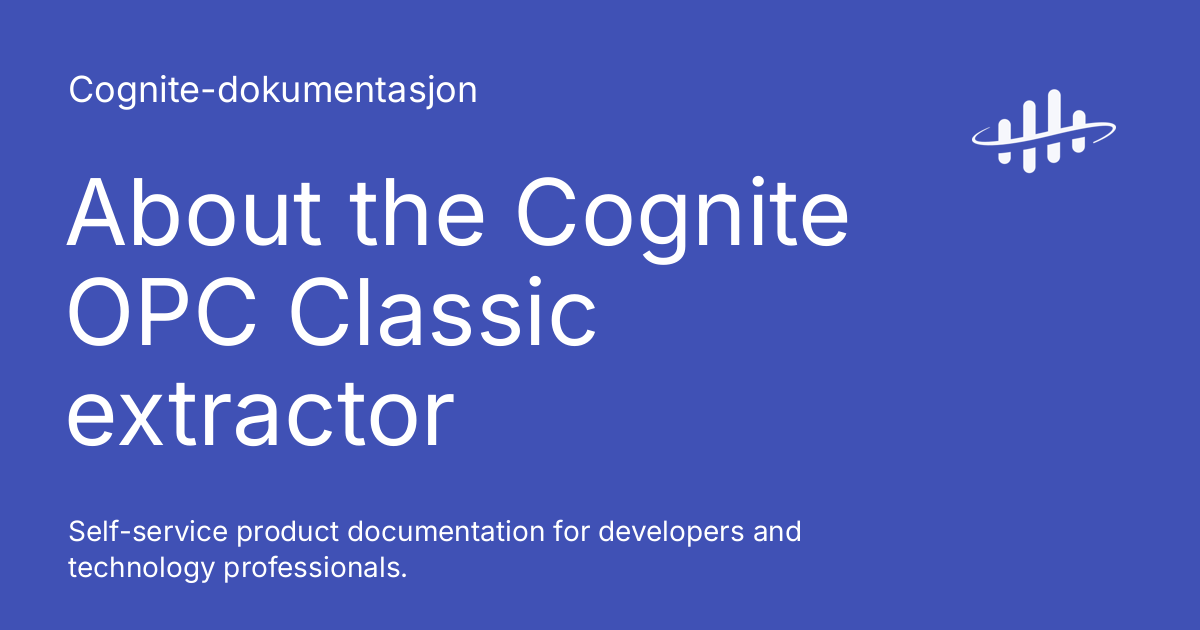 About the Cognite OPC Classic extractor - Cognite documentation