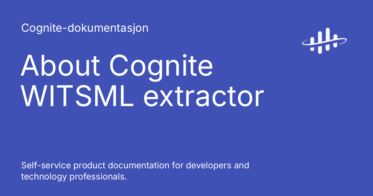 About Cognite WITSML extractor - Cognite documentation