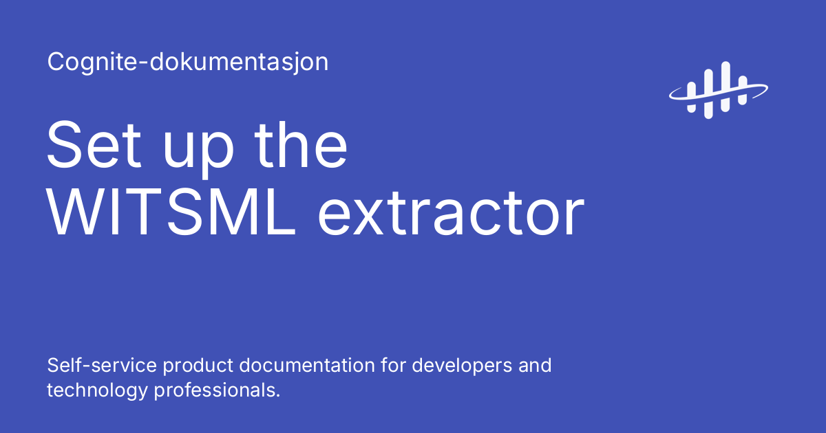 Set up the WITSML extractor - Cognite documentation