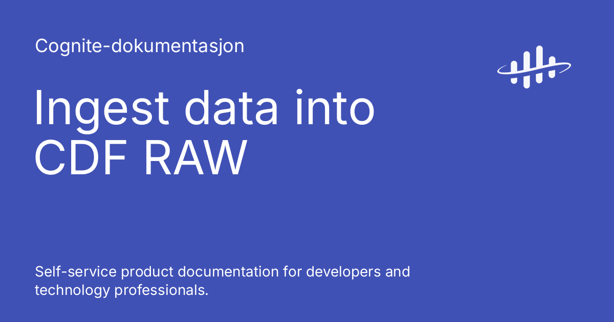 Ingest data into CDF RAW - Cognite documentation