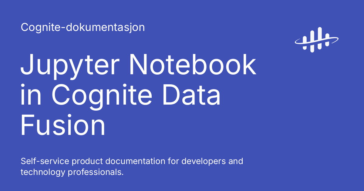 Jupyter Notebook in Cognite Data Fusion - Cognite documentation