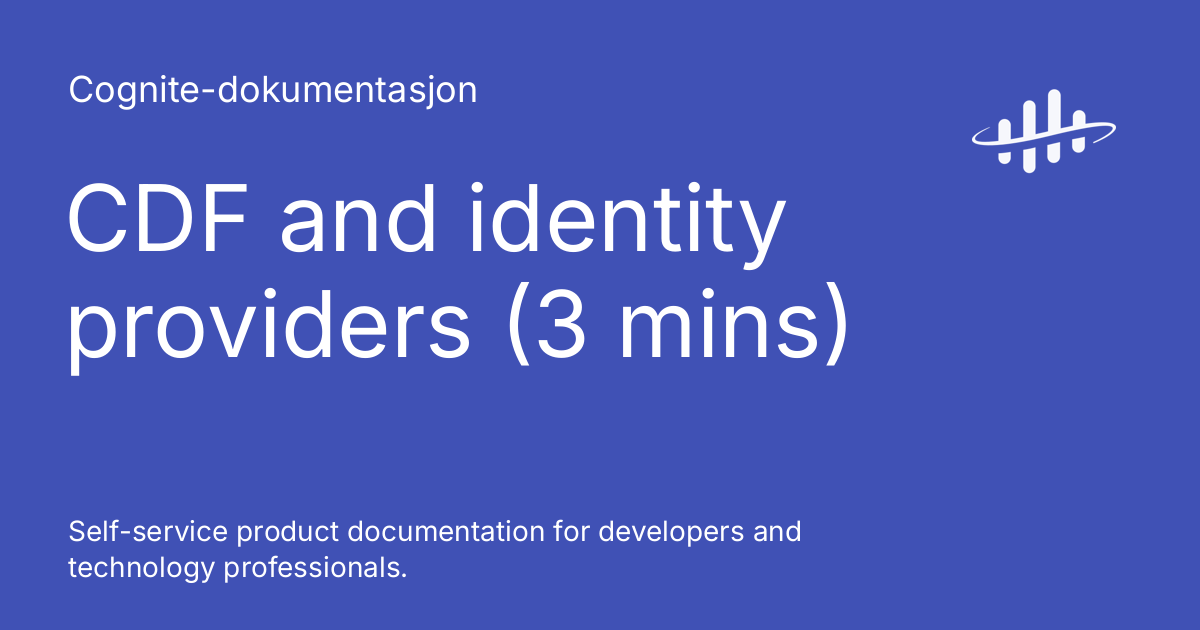 CDF and identity providers (3 mins) - Cognite documentation
