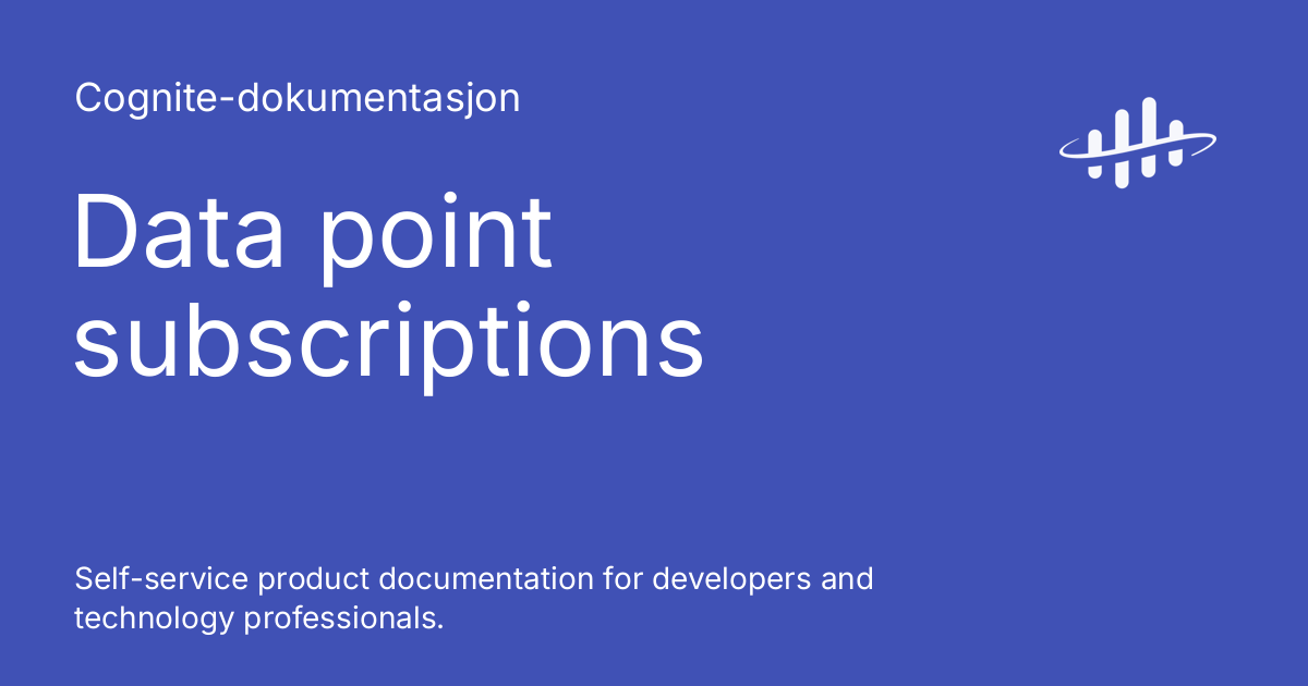 Data point subscriptions - Cognite documentation