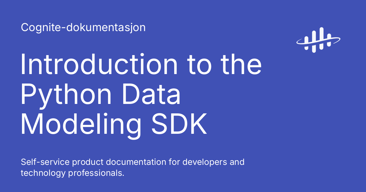 Introduction to the Python Data Modeling SDK Generator, Pygen - Cognite documentation