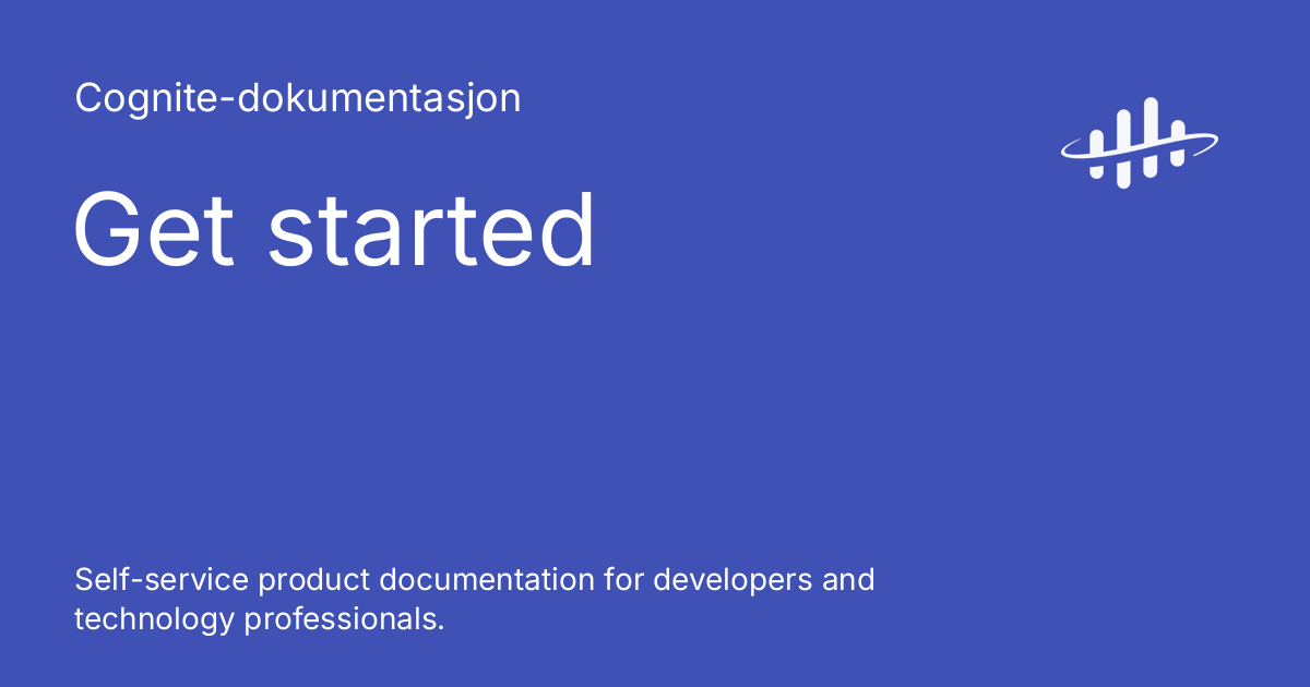 Get started - Cognite documentation