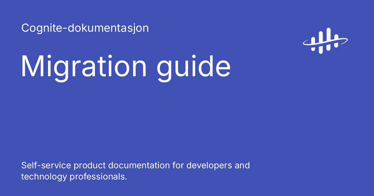 Migration guide - Cognite documentation